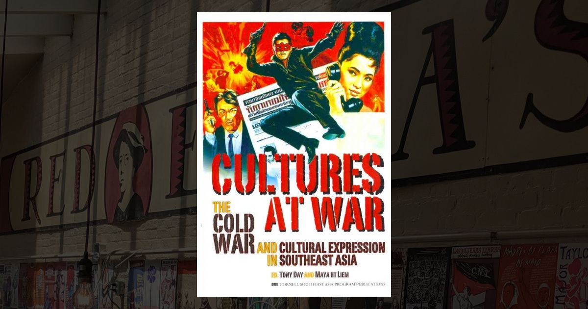 Cultures at War: The Cold War and Cultural Expression in Southeast Asia