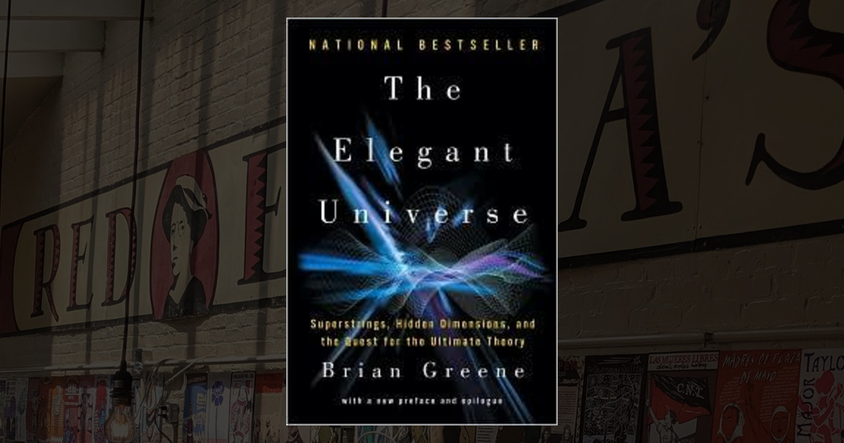 -- The Elegant Universe: Superstrings, Hidden Dimensions, and the Quest ...