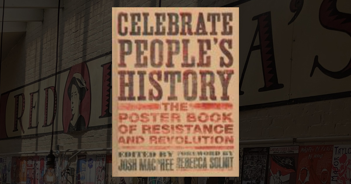 Celebrate People's History!: The Poster Book of Resistance and ...