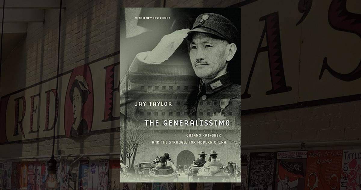 The Generalissimo: Chiang Kai-shek and the Struggle for Modern China