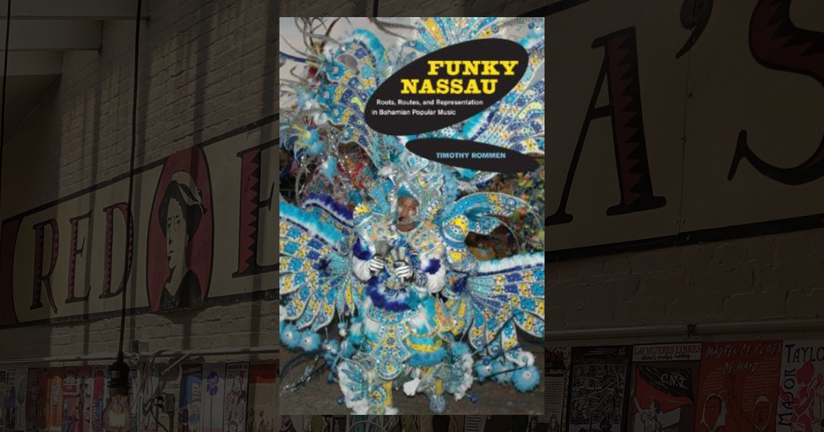 -- Funky Nassau: Roots, Routes, and Representation in Bahamian Popular ...