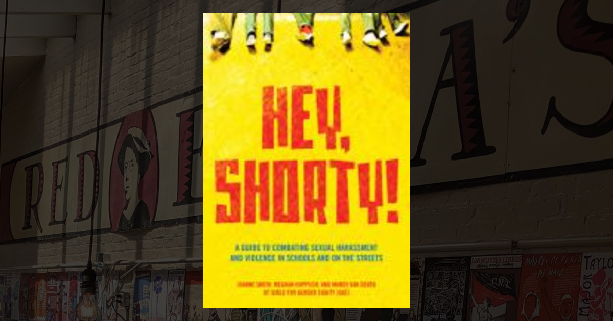 -- Hey, Shorty!: A Guide to Combating Sexual Harassment and Violence in ...