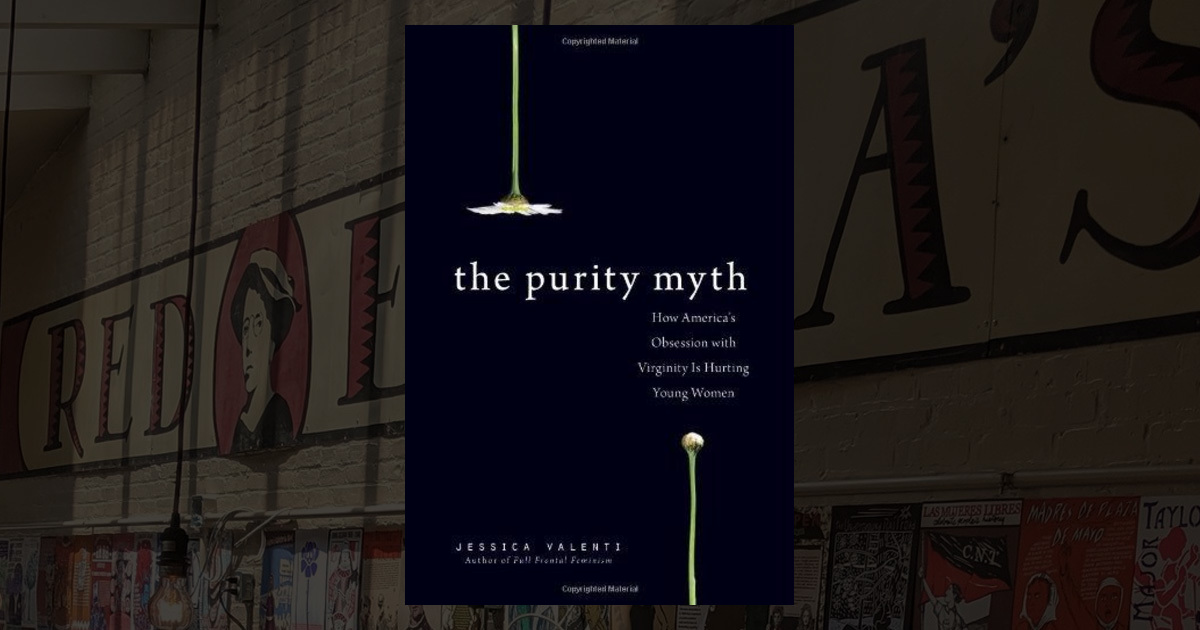The Purity Myth: How America's Obsession with Virginity Is Hurting ...