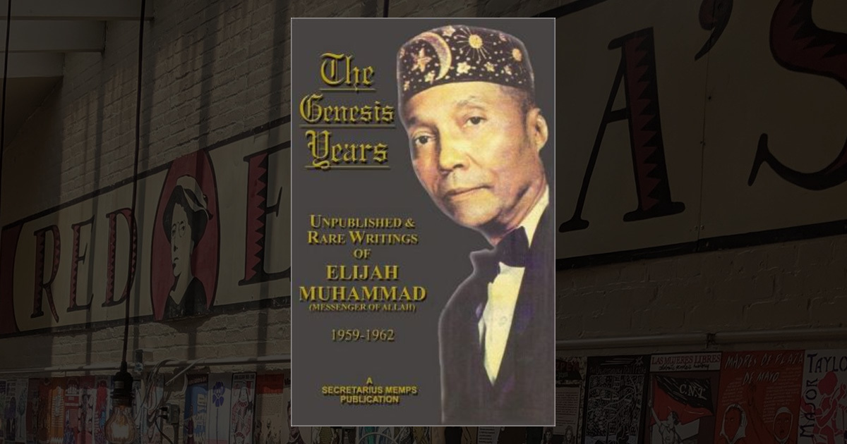 -- The Genesis Years Of Elijah Muhammad: Unpublished And Rare Writings ...