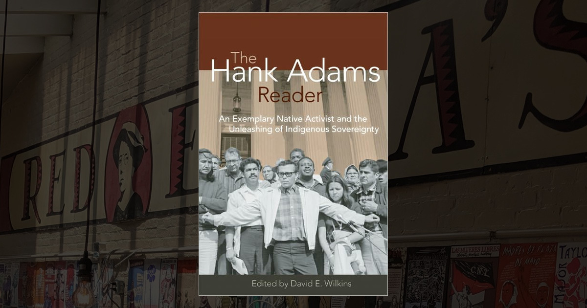 -- The Hank Adams Reader: An Exemplary Native Activist and the ...