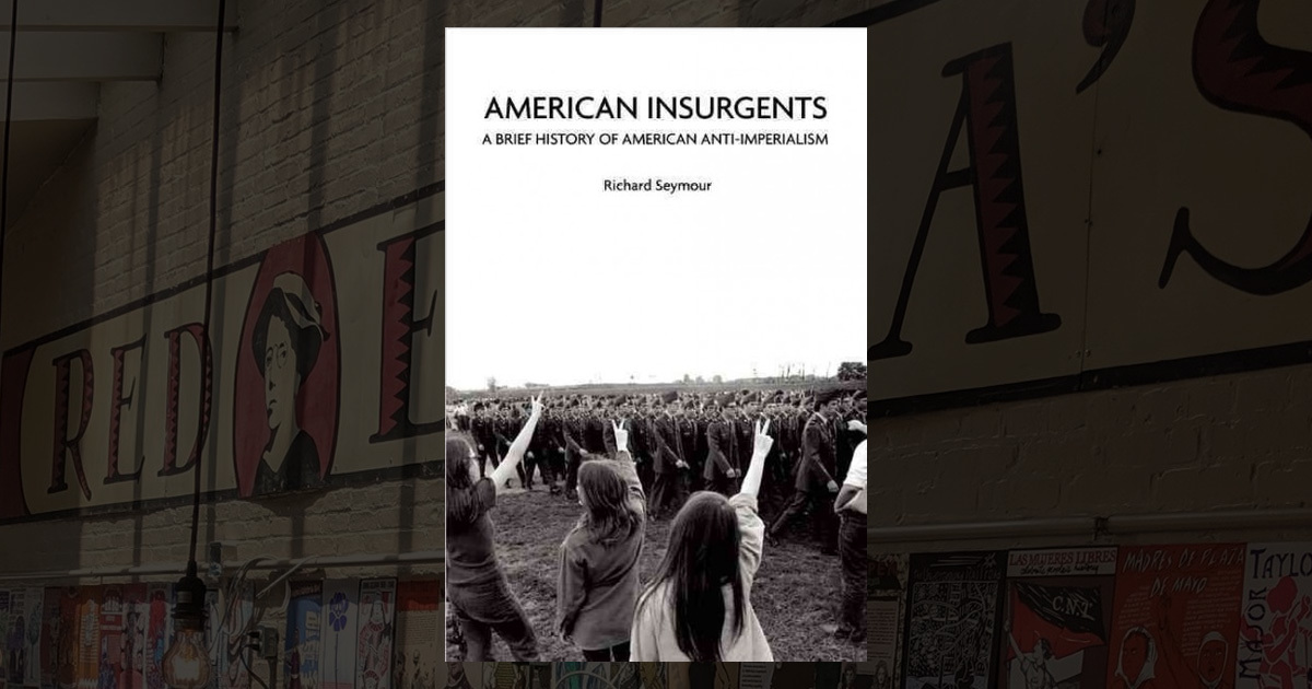 American Insurgents: A Brief History of American Anti-Imperialism