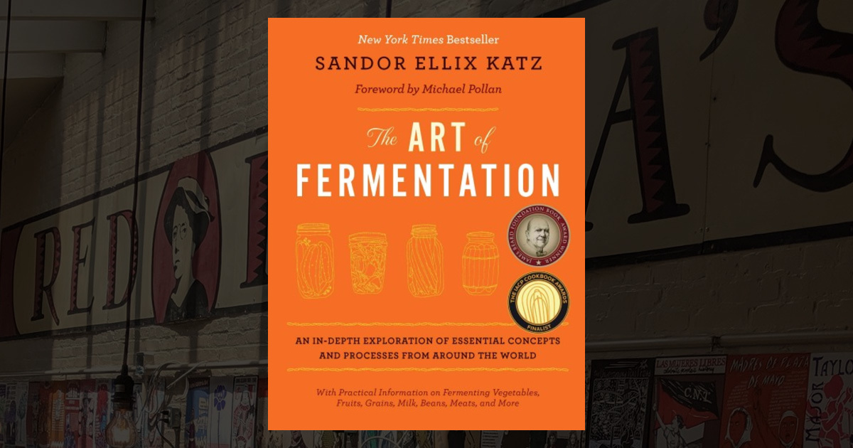 -- The Art of Fermentation: An In-Depth Exploration of Essential ...