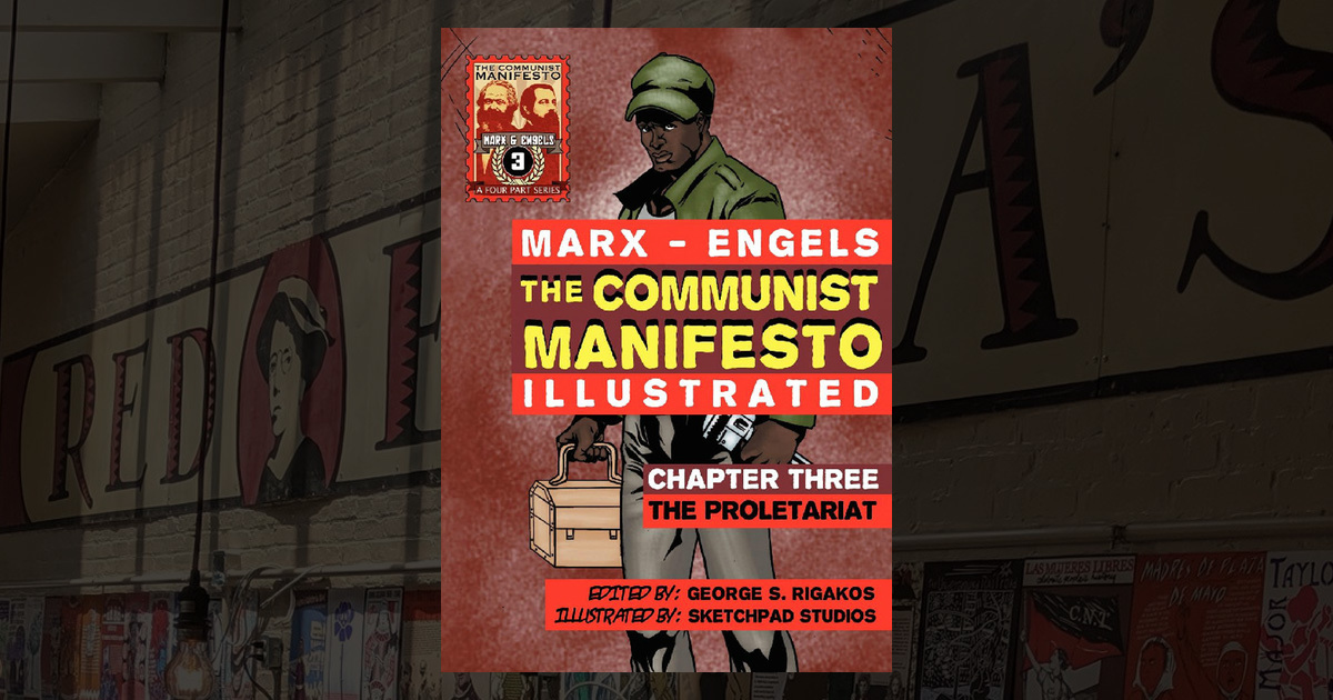 The Communist Manifesto (Illustrated) - Chapter Three: The Proletariat