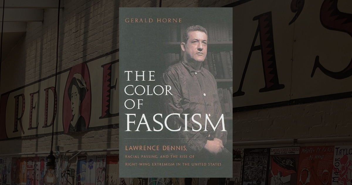 -- The Color of Fascism: Lawrence Dennis, Racial Passing, and the Rise ...