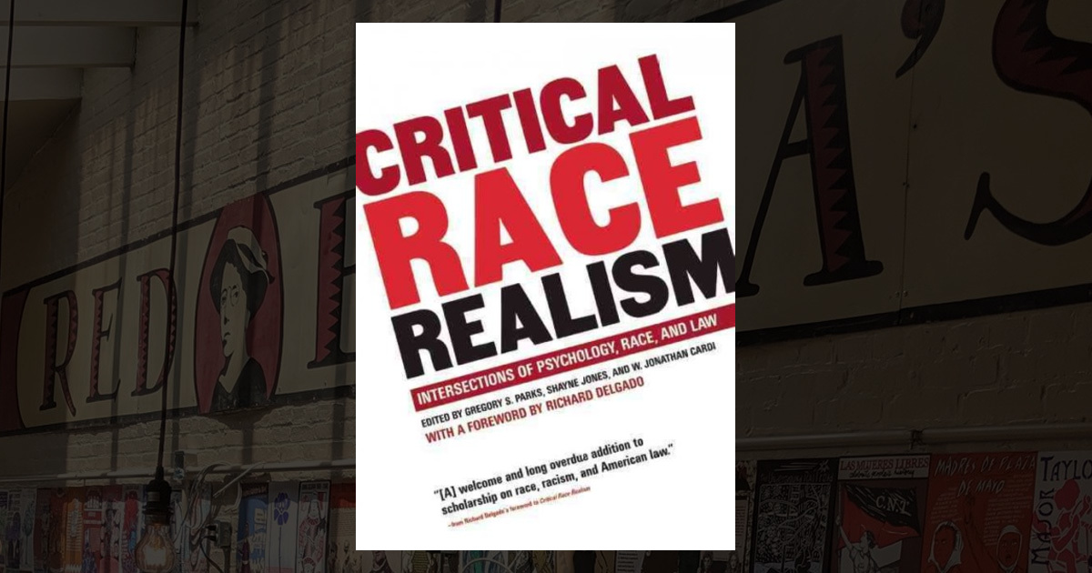 Critical Race Realism: Intersections of Psychology, Race, and Law