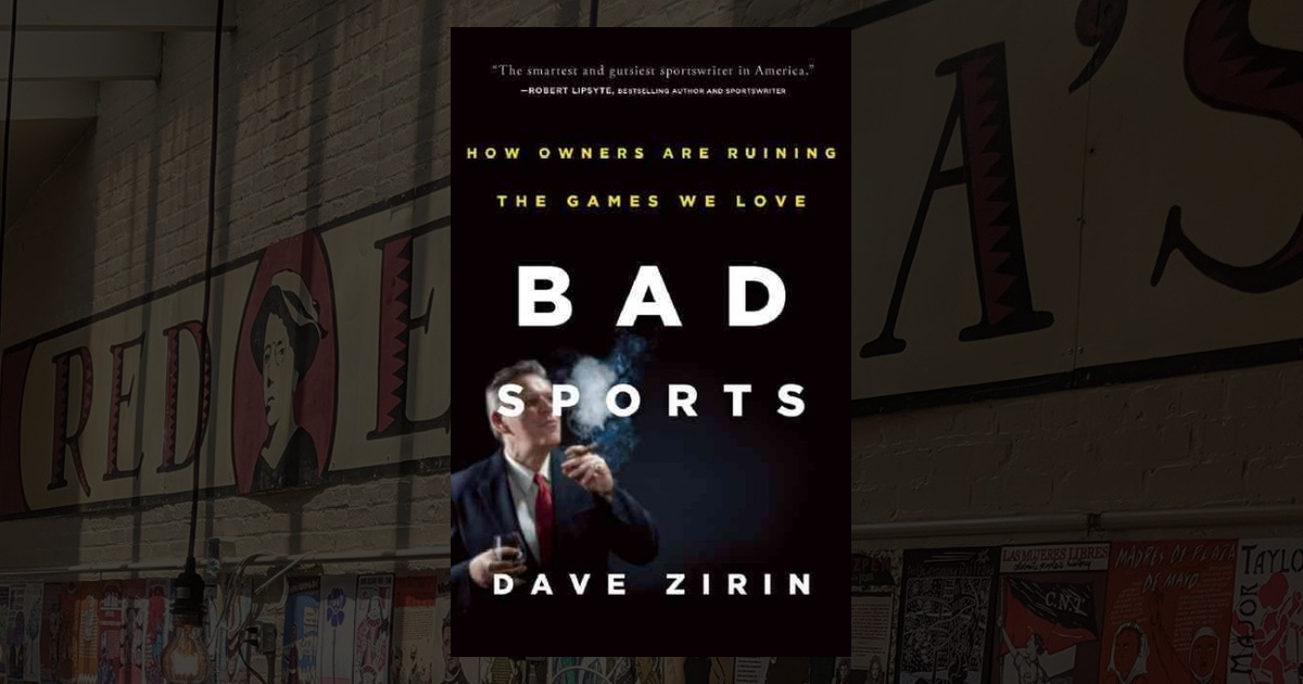 Bad Sports: How Owners Are Ruining the Games We Love
