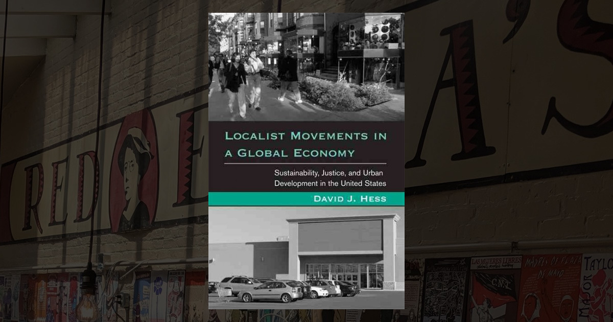 -- Localist Movements in a Global Economy: Sustainability, Justice, and ...