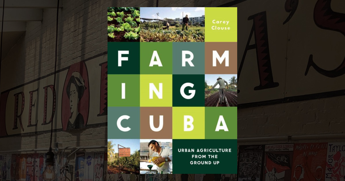 Farming Cuba: Urban Agriculture From the Ground Up