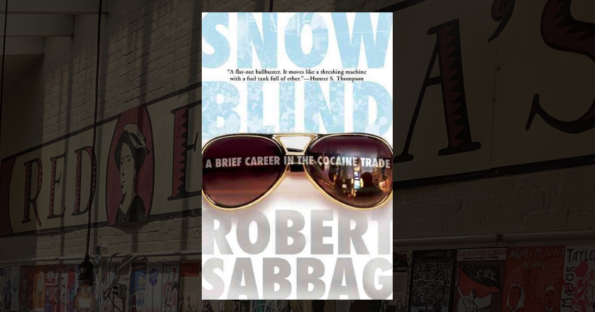 Snowblind: A Brief Career in the Cocaine Trade