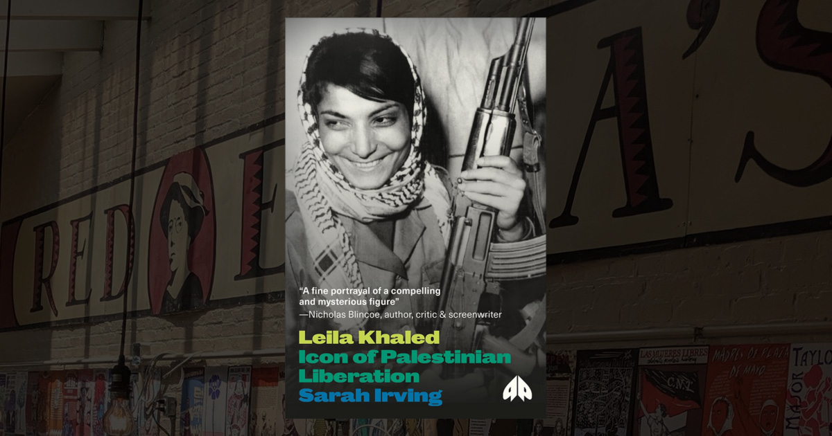 Leila Khaled: Icon of Palestinian Liberation