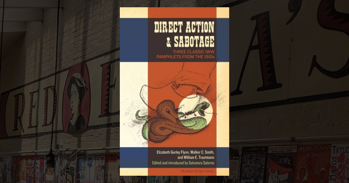 Direct Action & Sabotage: Three Classic IWW Pamphlets from the 1910s