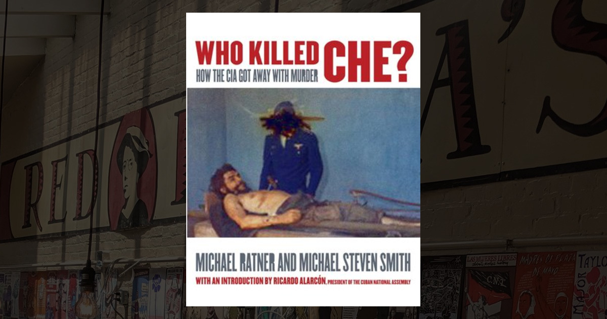 Who Killed Che?: How the CIA Got Away with Murder
