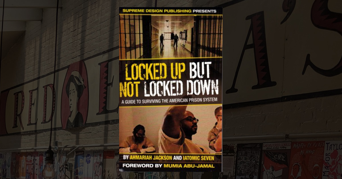 Locked Up, But Not Locked Down: A Guide to Surviving the American ...