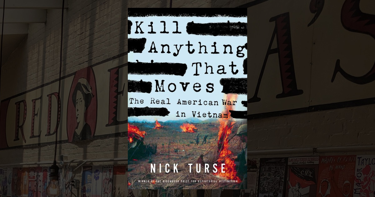 Kill Anything That Moves: The Real American War in Vietnam