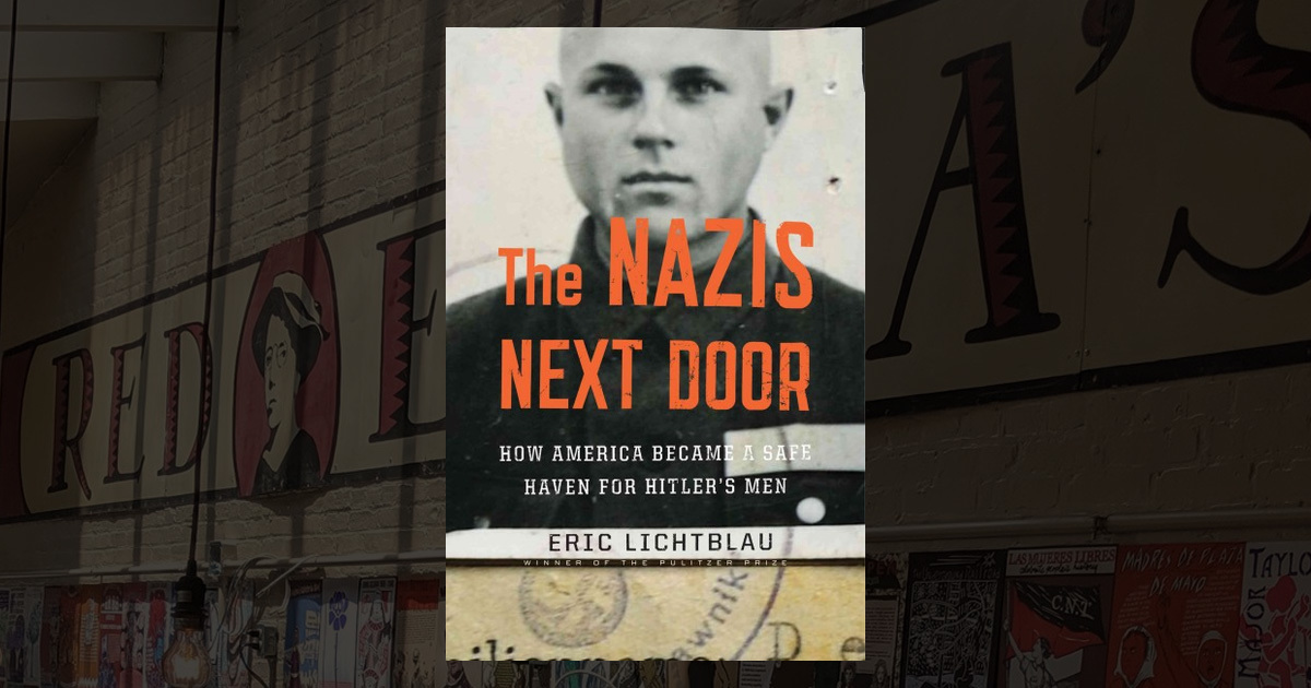The Nazis Next Door: How America Became a Safe Haven for Hitler's Men