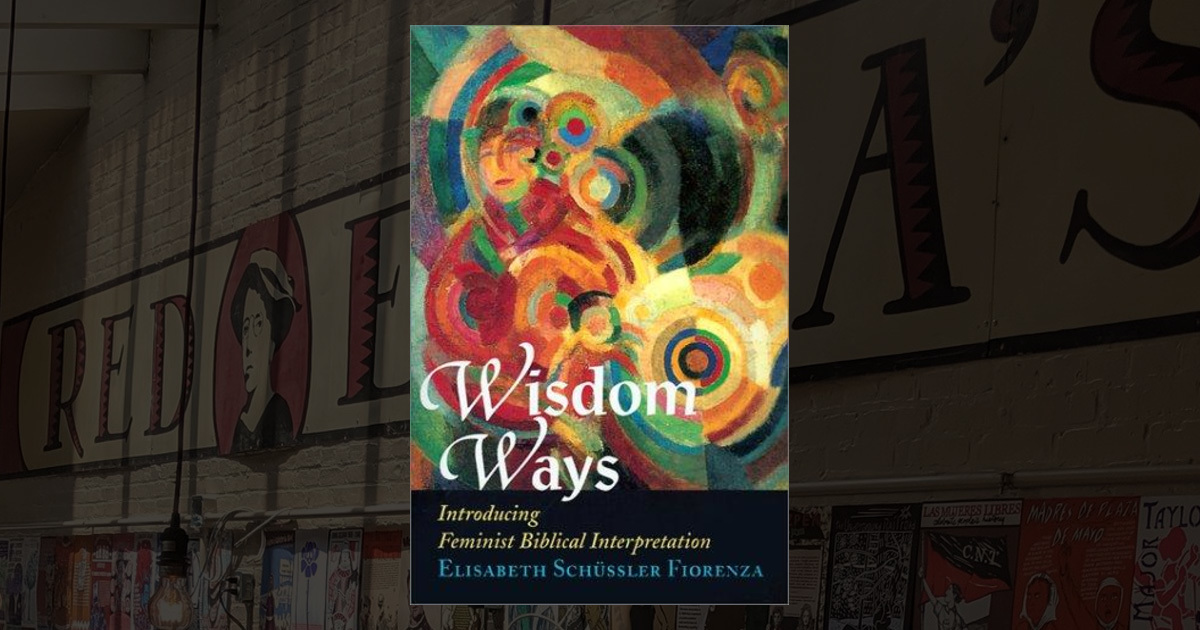 Wisdom Ways: Introducing Feminist Biblical Interpretation