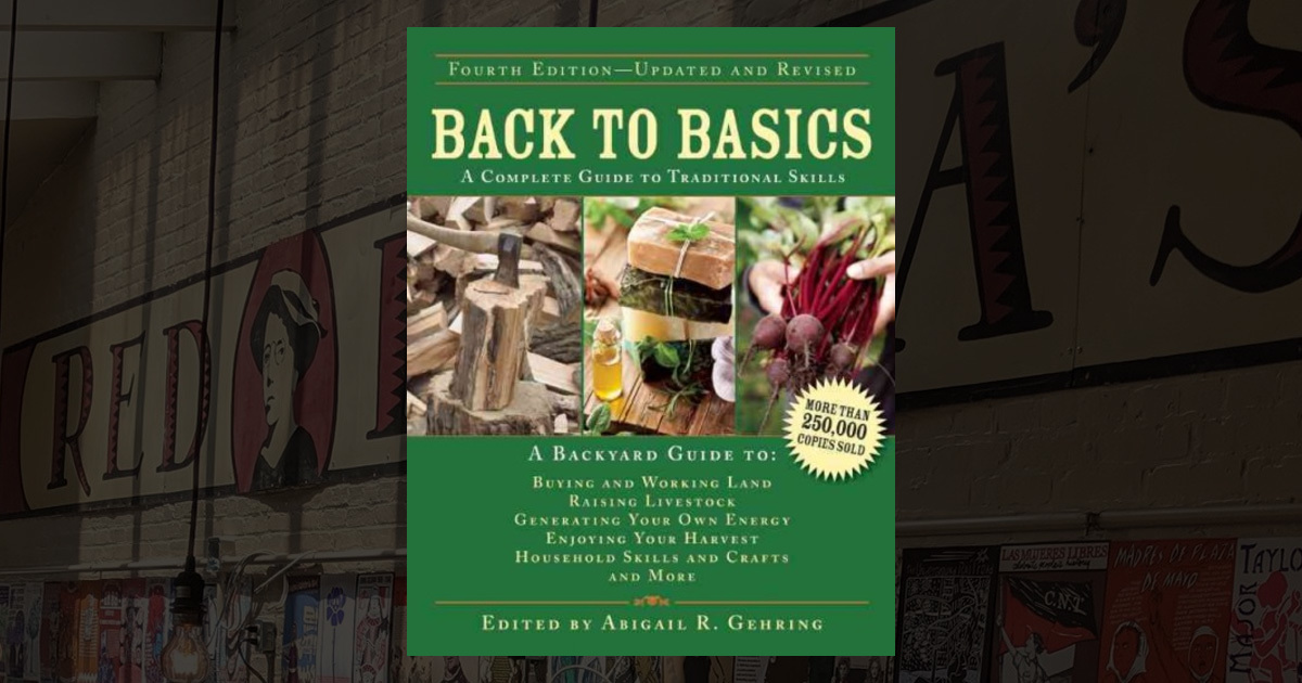 Back to Basics: A Complete Guide to Traditional Skills, Third Edition