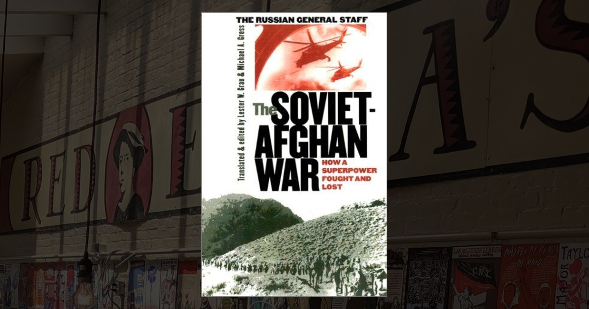 The Soviet-Afghan War: how a superpower fought and lost