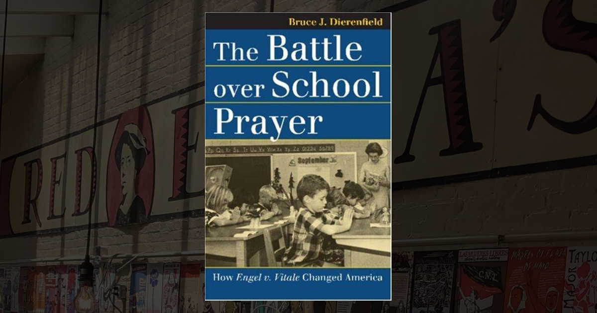 The Battle over School Prayer: How Engel v. Vitale Changed America