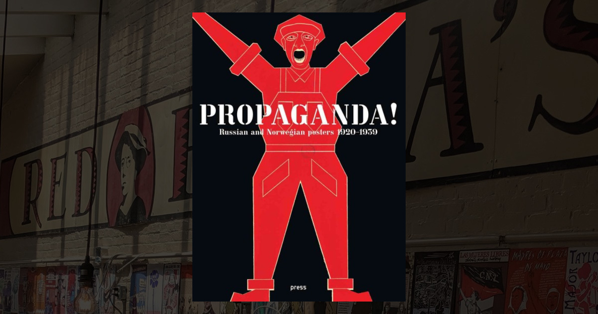 Propaganda!: Russian and Norwegian Posters 1920-1939