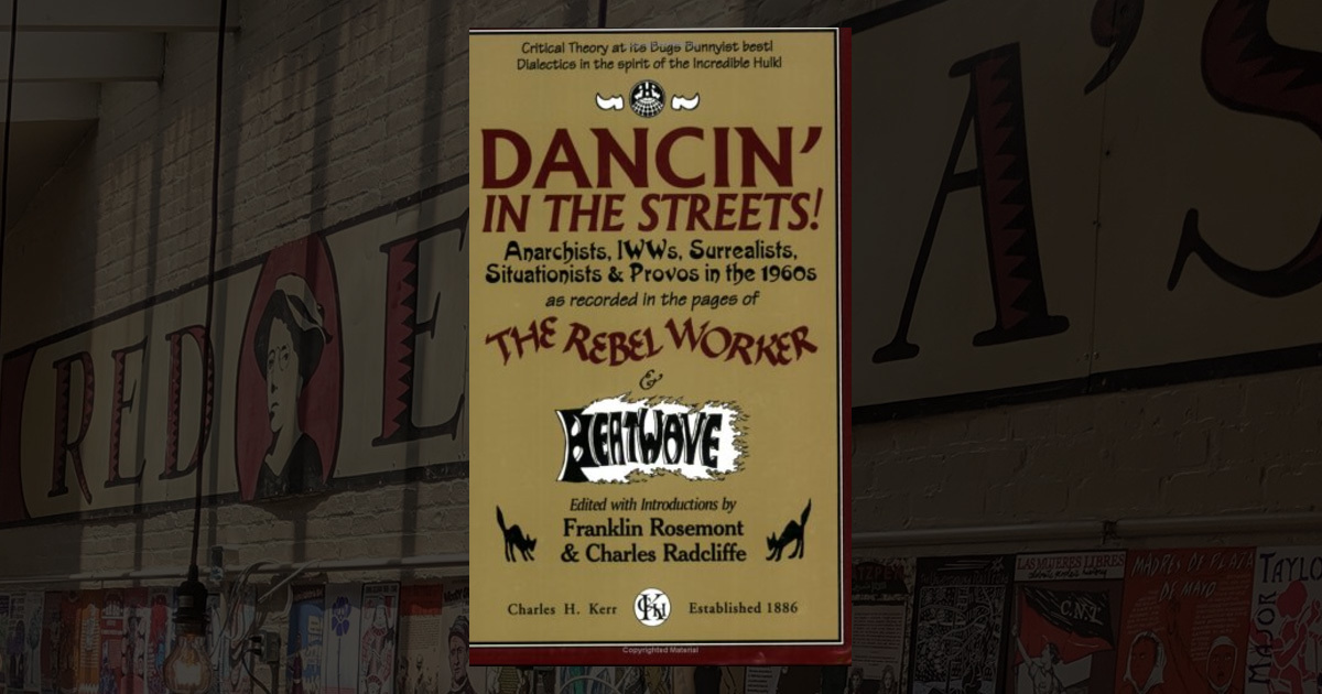 -- Dancin' in the Streets!: Anarchists, IWWs, Surrealists ...