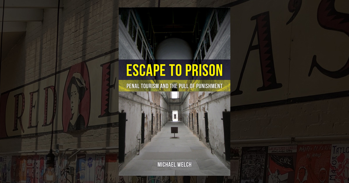 Escape to Prison: Penal Tourism and the Pull of Punishment