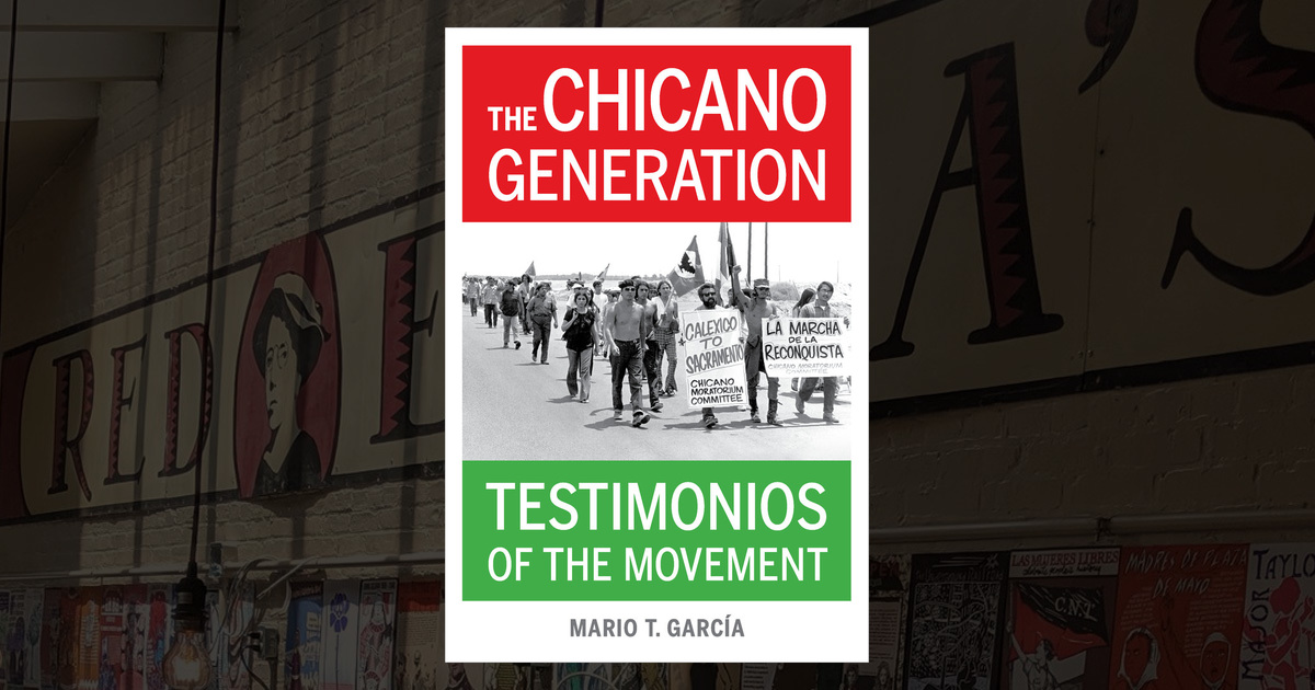 The Chicano Generation: Testimonios of the Movement