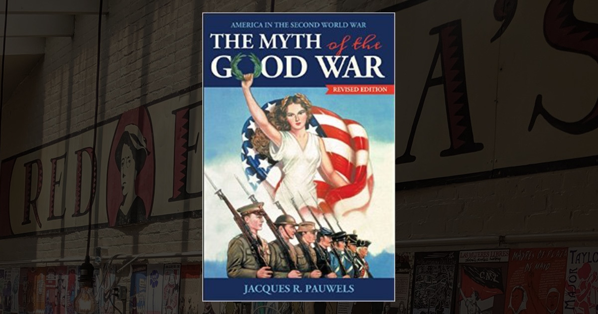 The Myth of the Good War: America in the Second World War