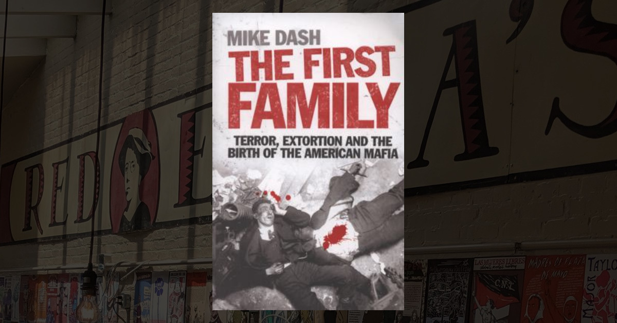 -- The First Family: Terror, Extortion, Revenge, Murder, and the Birth ...