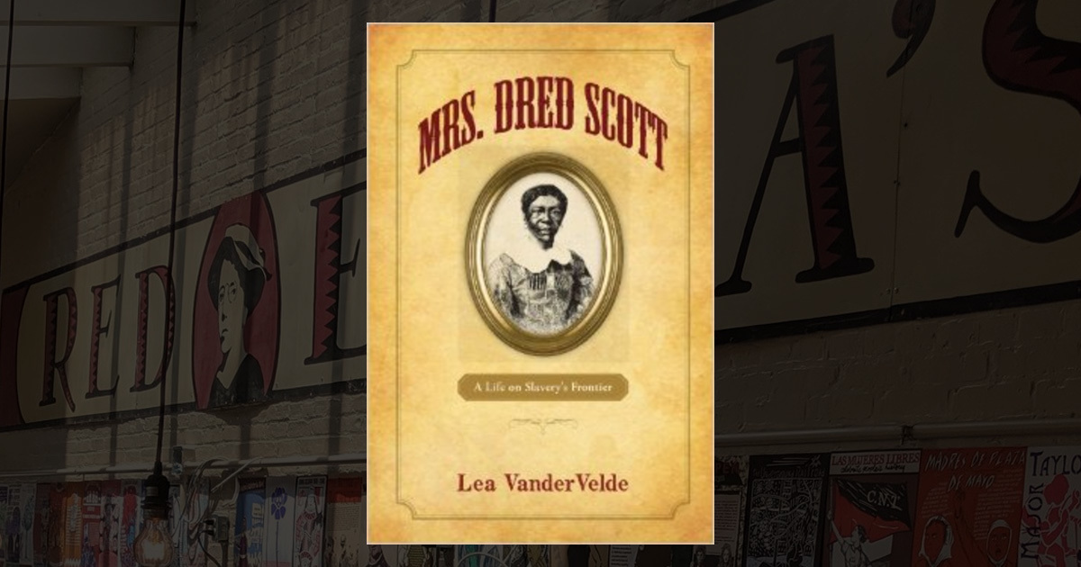 Mrs. Dred Scott: A Life on Slavery's Frontier