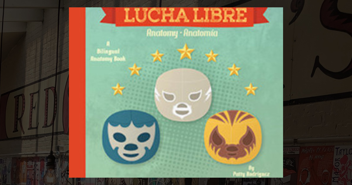 -- Lucha Libre - Anatomy / Anatomia: A Bilingual Picture Book (English ...