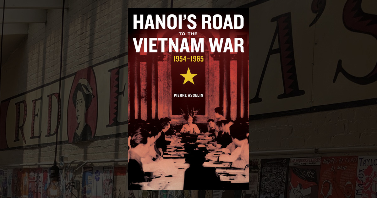Hanoi's Road to the Vietnam War, 1954-1965