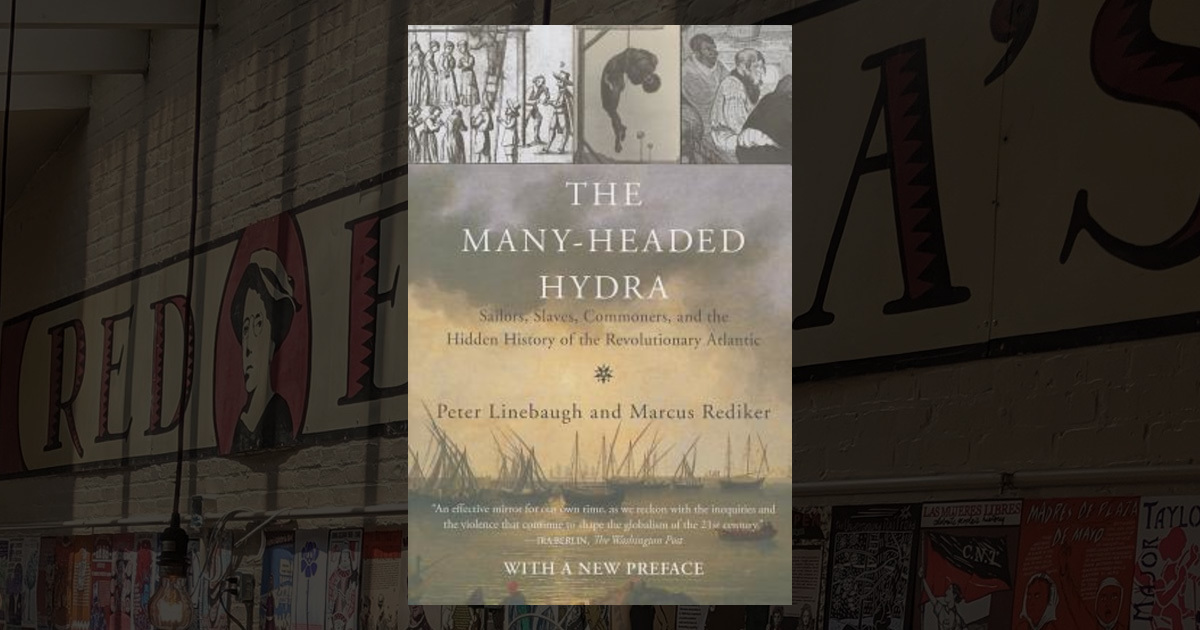 The Many-Headed Hydra: The Hidden History of the Revolutionary Atlantic