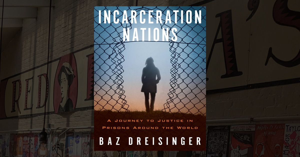 Incarceration Nations: In Search of Justice in Prisons Around the World