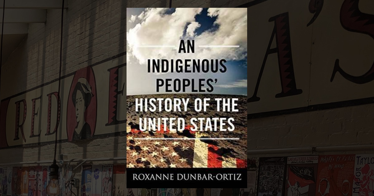 An Indigenous Peoples' History of the United States