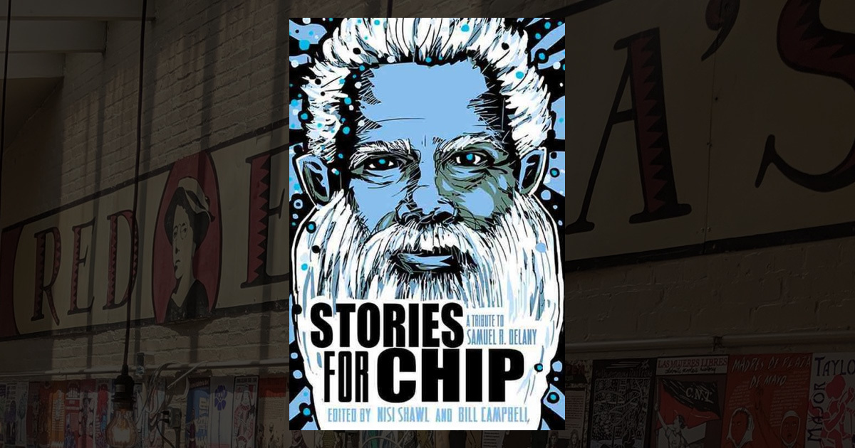 Stories for Chip: A Tribute to Samuel R. Delany