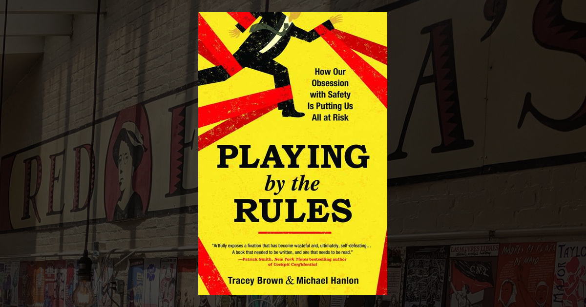 Playing by the Rules: How Our Obsession With Safety Is Putting Us All ...