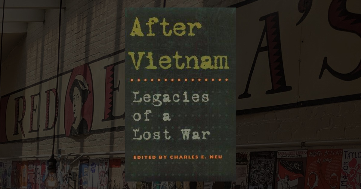 After Vietnam: Legacies of a Lost War