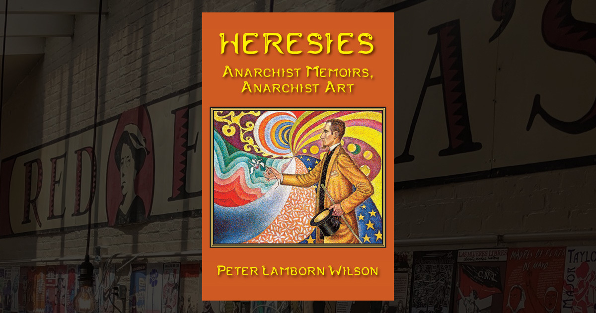 Heresies: Anarchist Memoirs, Anarchist Art