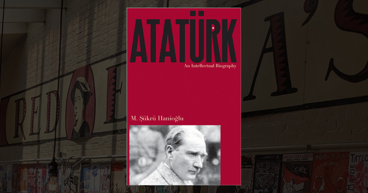 Ataturk: An Intellectual Biography