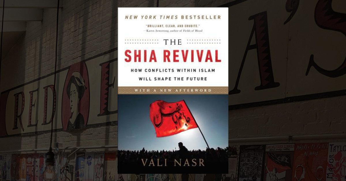 The Shia Revival: How Conflicts within Islam Will Shape the Future
