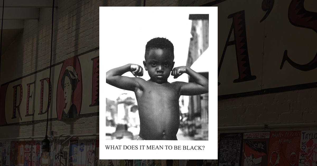 What Does It Mean To Be Black?
