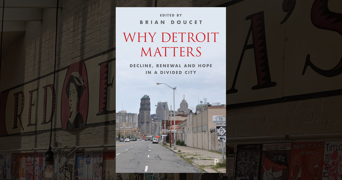 Why Detroit Matters: Decline, Renewal and Hope in a Divided City