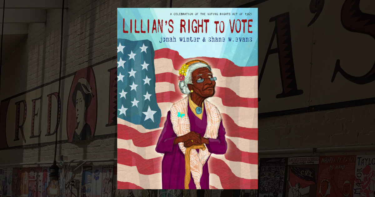 Lillian's Right to Vote: A Celebration of the Voting Rights Act of 1965