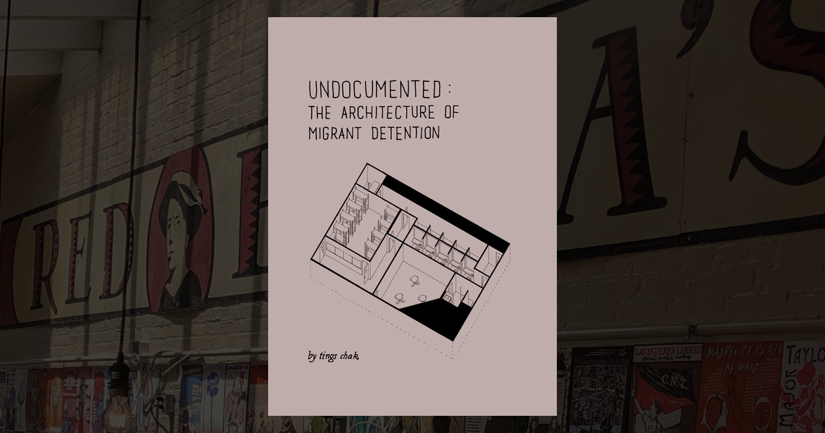 Undocumented: The Architecture of Migrant Detention